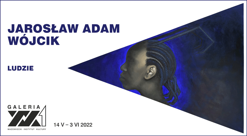 Do 3 czerwca, Warszawa | Jarosław Adam Wójcik „LUDZIE”, Galeria XX1 ...
