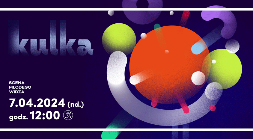 7 kwietnia | Scena Młodego Widza: „Kulka” - Mazowiecki Instytut Kultury 7 kwietnia | Scena Młodego Widza: „Kulka” - Mazowiecki Instytut Kultury